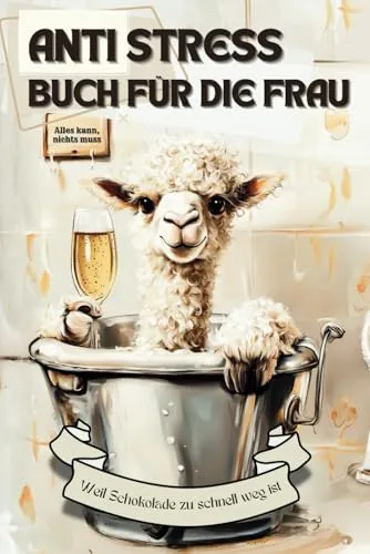 Anti Stress Buch für die Frau - Weil Schokolade zu schnell weg ist ...